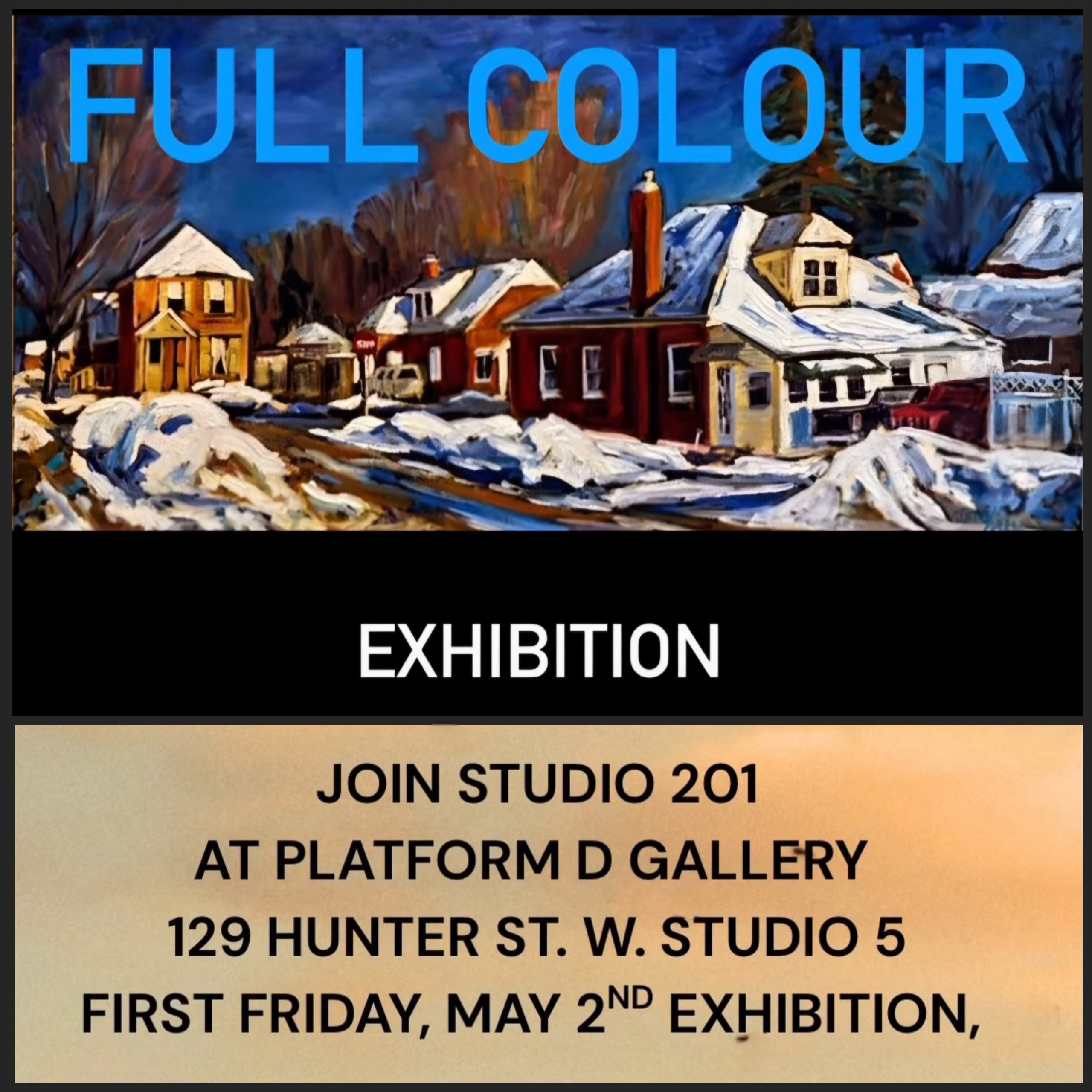 FULL COLOUR – First Friday Art Crawl – Studio 201